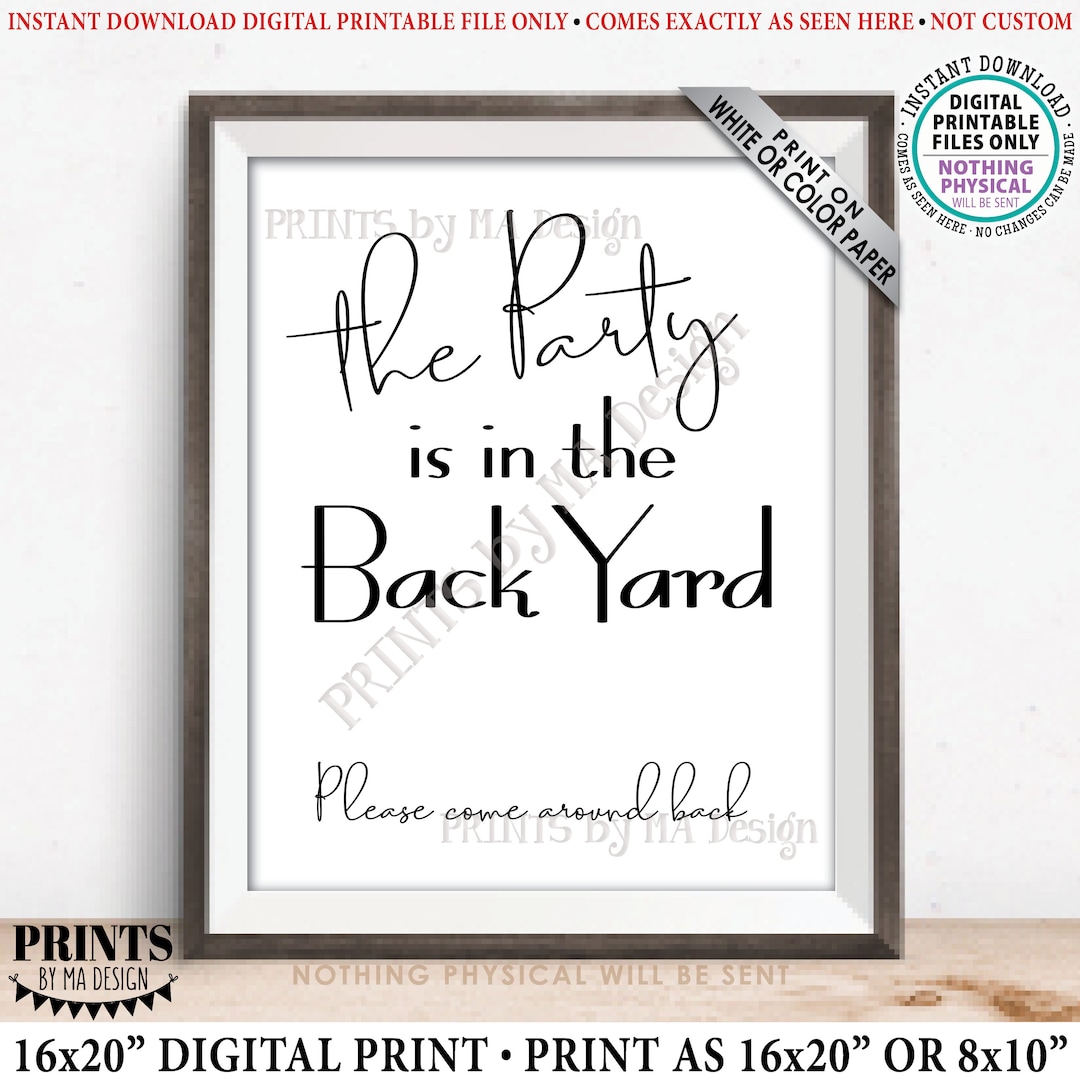 Party is in the Back Yard Please Come Around Back, Come to the Backyard ...