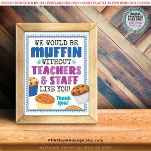 Muffin Sign, Teacher Appreciation Week, We Would Be Muffin Without ...