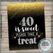 40th Birthday, 40 is Sweet Please Take a Treat Fortieth Party Decor ...