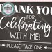 Thank You for Celebrating With Me Sign, Please Take One Party Favor ...