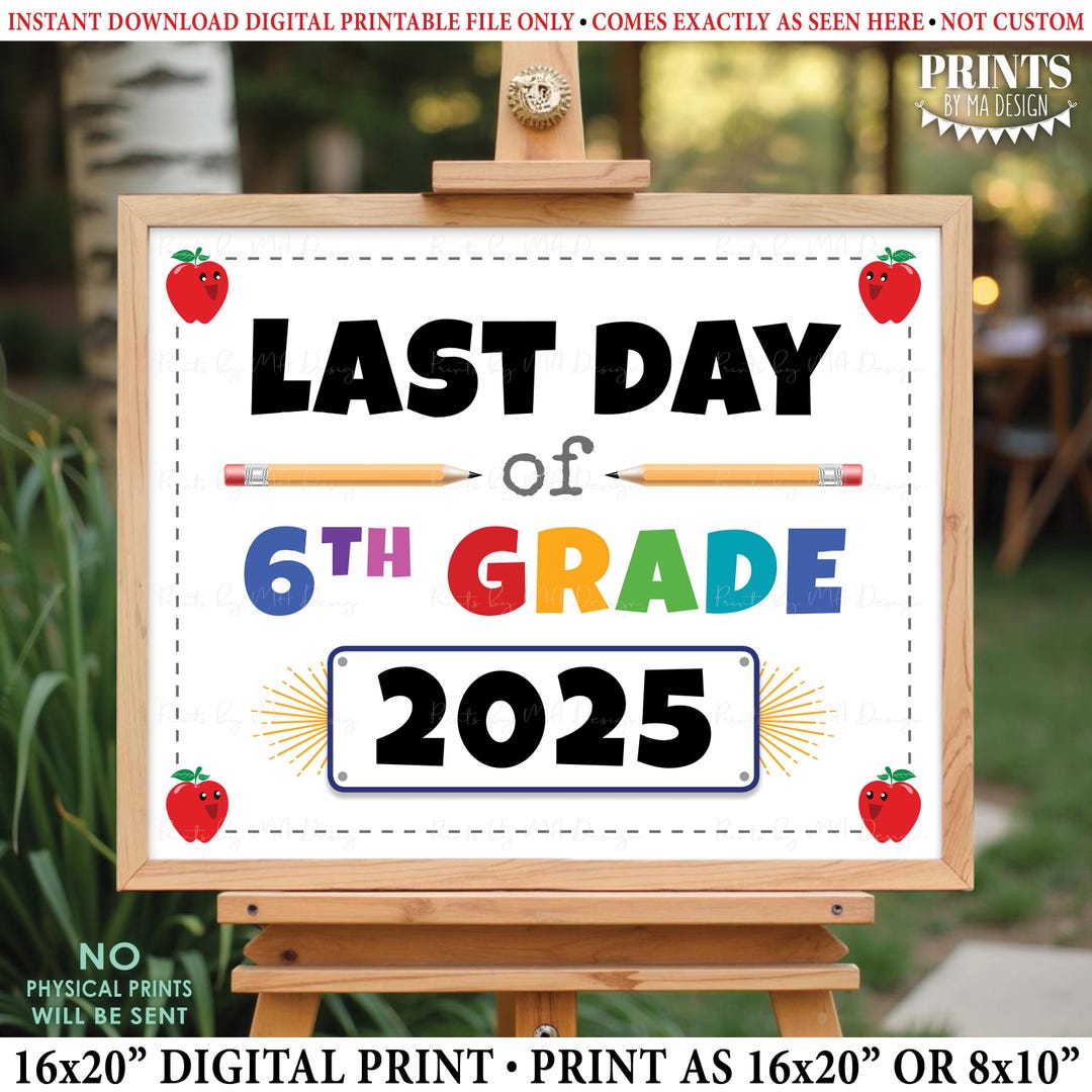 Last Day of School Sign, My Last Day of 6th Grade 2025, PRINTABLE 8x10 ...