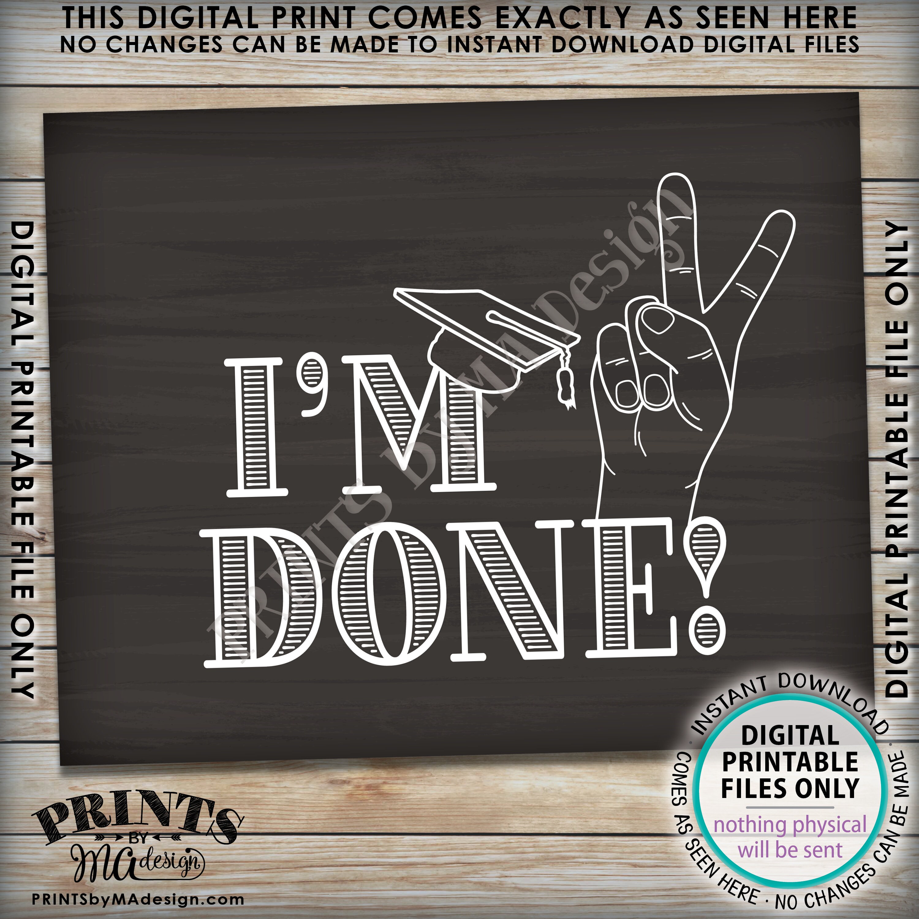 I'm Done Graduation Sign, Peace Out I'm Done High School Graduation ...