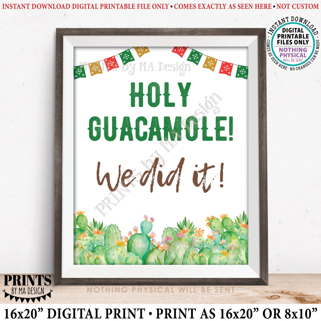 Holy Guacamole! We Did It! PRINTABLE 8x10/16x20” Cactus Themed Sign ...