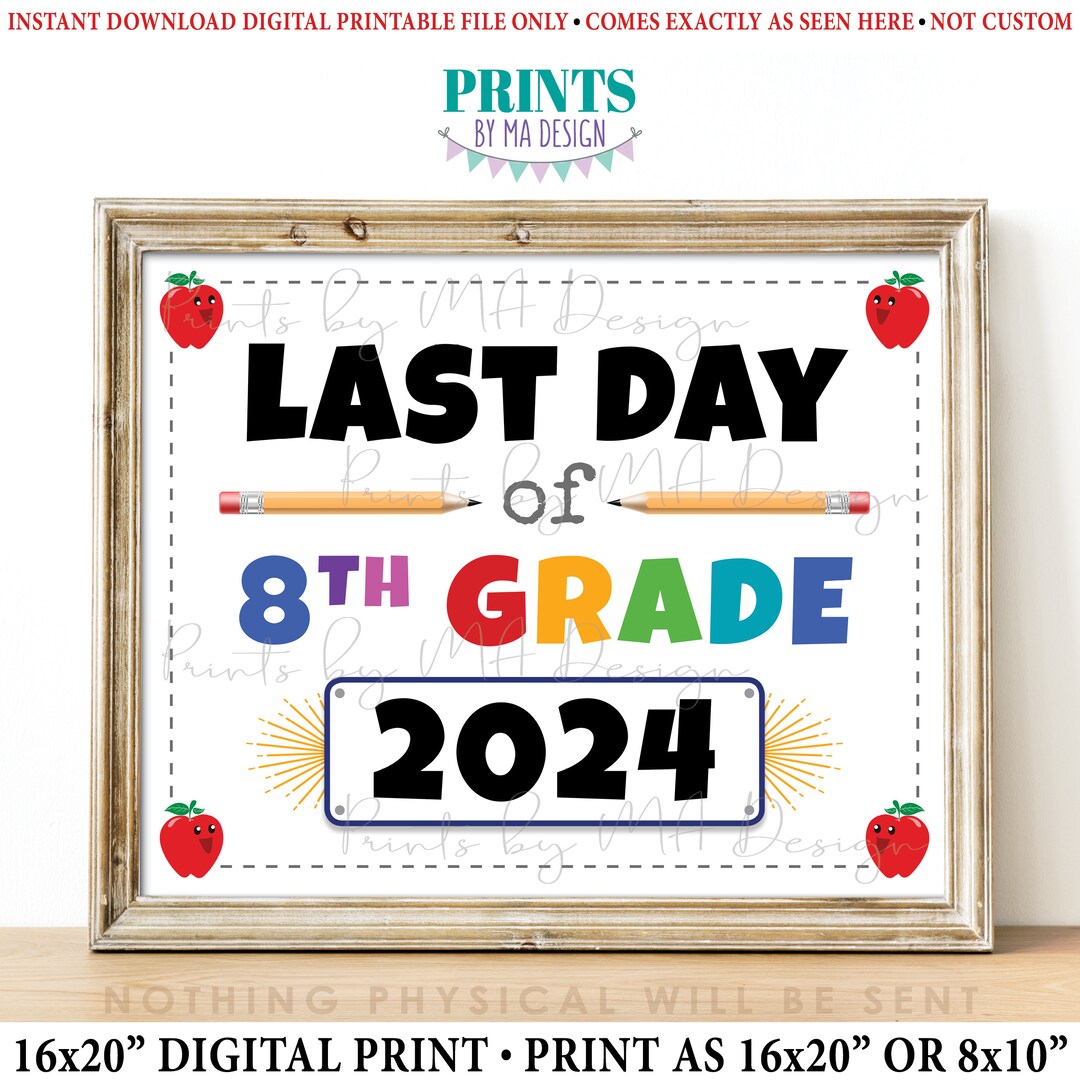 Last Day of School Sign, My Last Day of 8th Grade 2024, PRINTABLE 8x10 ...