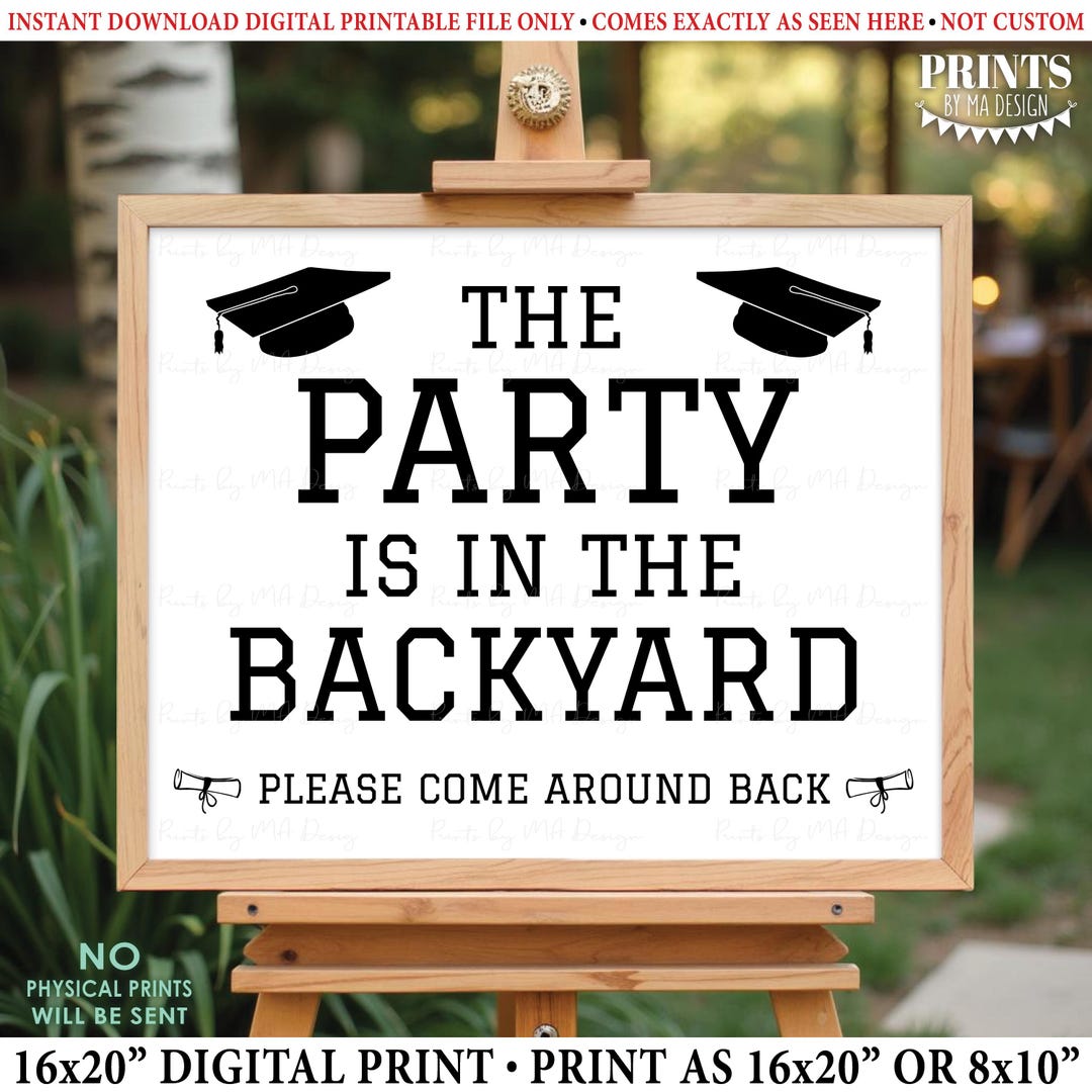 Graduation Party is in the Backyard, Please Come Around Back, Go Around ...