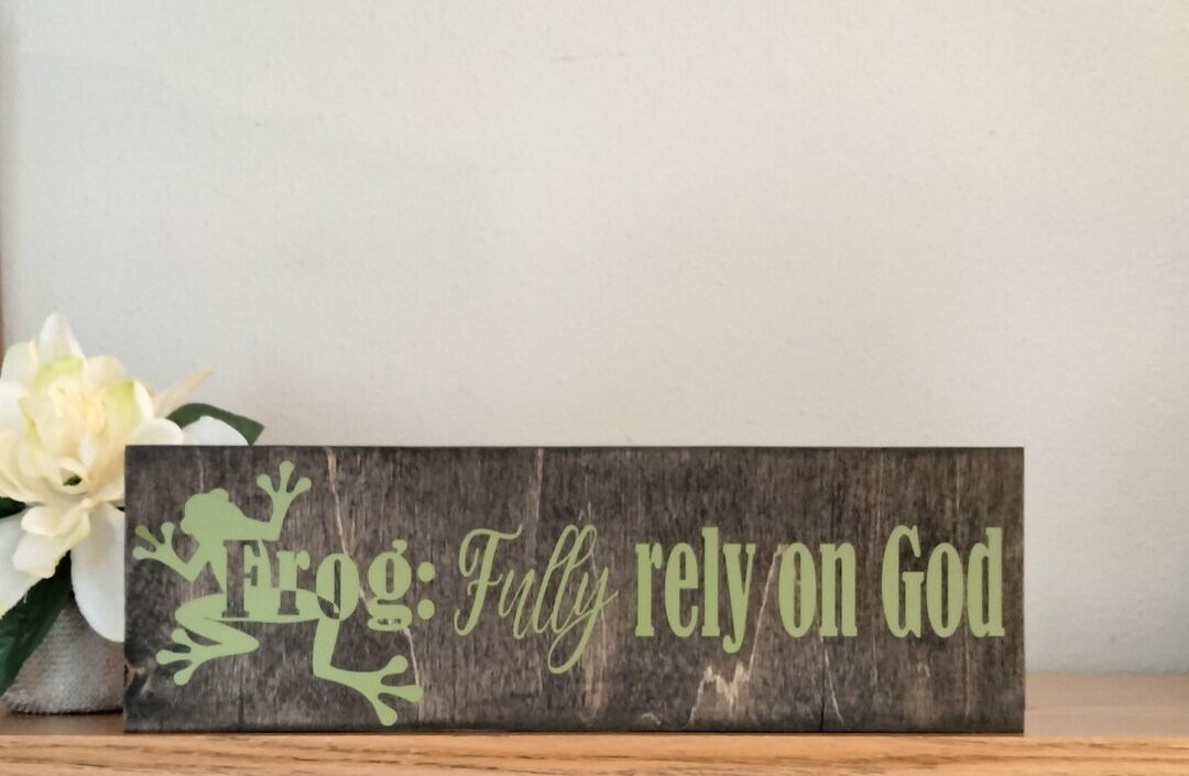 Frog: Fully Rely on God Rely on God Sign Christian - Etsy
