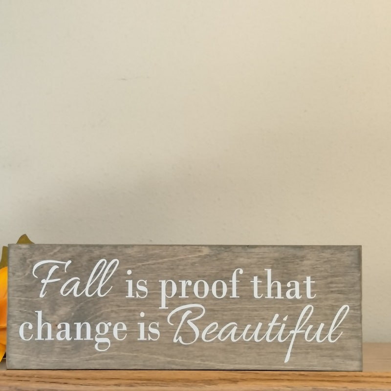Fall is Proof That Change is Beautiful Sign - Etsy