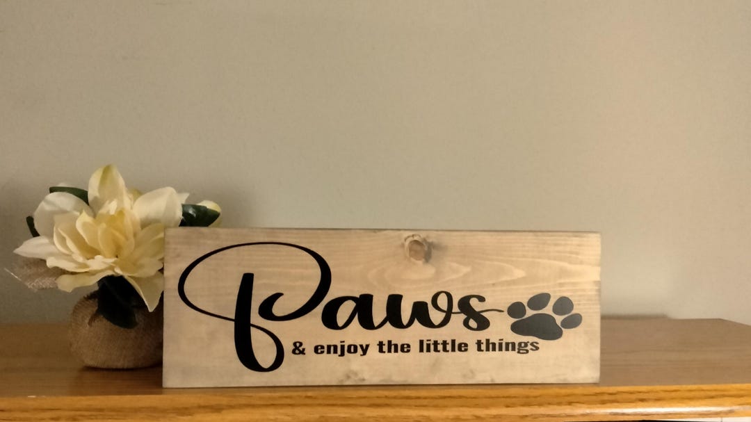 Paws and Enjoy the Little Things Sign Dog Lover Sign Reminder to Slow ...