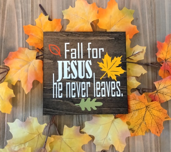 Fall for Jesus He Never Leaves Sign Fall Decor Fall Leaves - Etsy