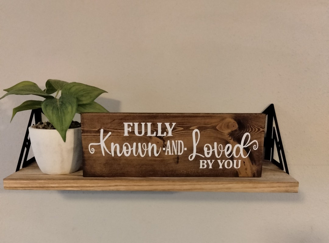 Fully Known and Loved by You Sign | Christian Decor | Loved Sign | God ...