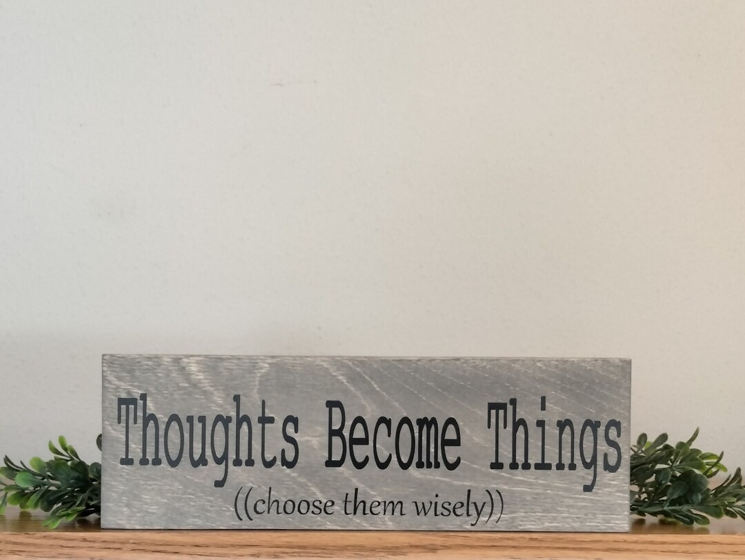 Thoughts Become Things Sign | Power of Positive Thinking | Choose Your ...