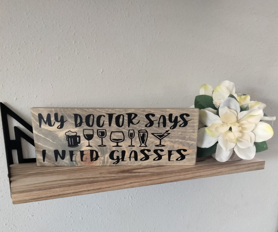 My Doctor Says I Need Glasses Sign Fun Kitchen Sign Bar Sign Kitchen ...