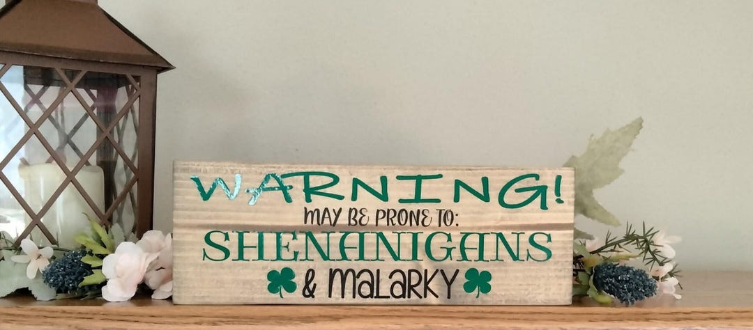 Warning! May Be Prone to Shenanigans and Malarkey Sign | St.patrick's ...