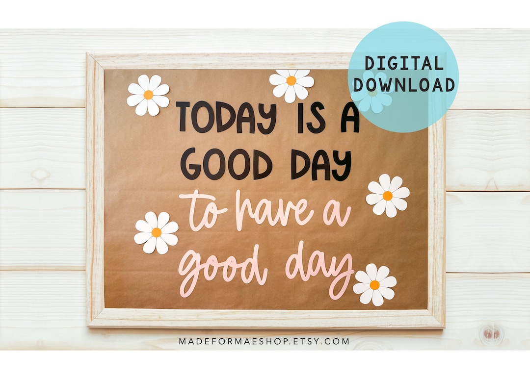 Today is a Good Day to Have a Good Day Bulletin Board | Digital ...
