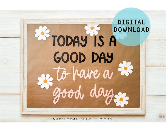 Today is a Good Day to Have a Good Day Bulletin Board | Digital ...