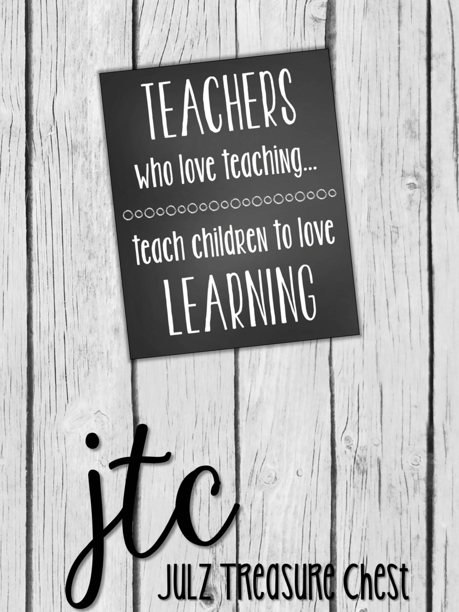 Teachers Who Love to Teach-teach Children to Love Learning Quote 8X10 ...