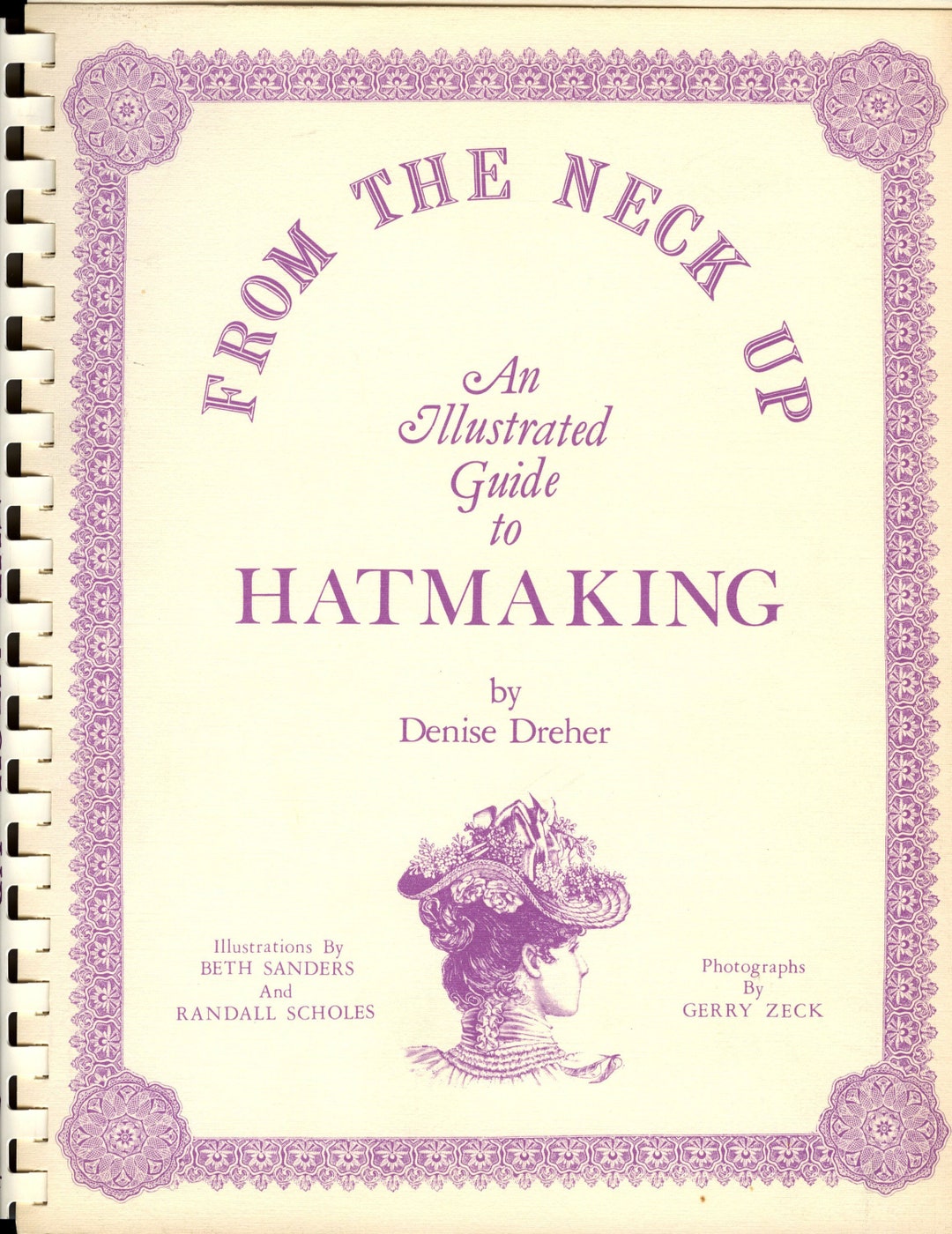 1981 From the Neck up an Illustrated Guide to Hatmaking Book 200 Pgs by Denise Dreher Spiral ...