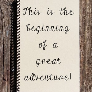 This is the Beginning of a Great Adventure - Adventure Spiral Notebook ...