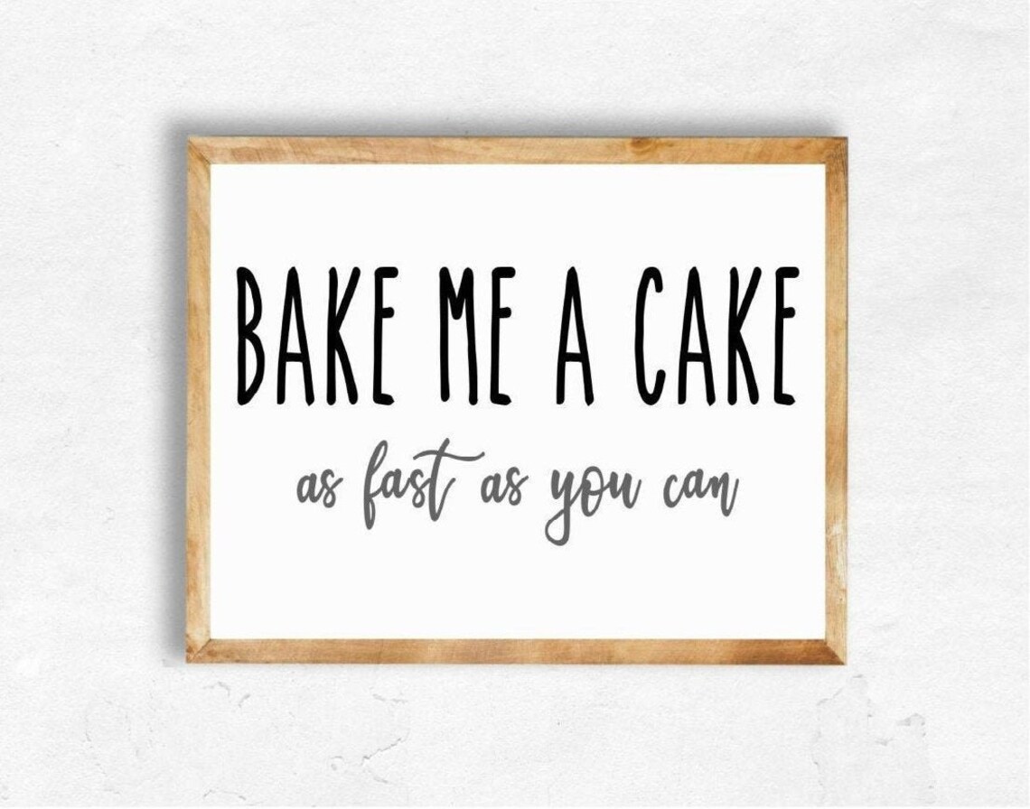 Bake Me A Cake as Fast as You Can Printable Sign, Farmhouse Bake Sign ...