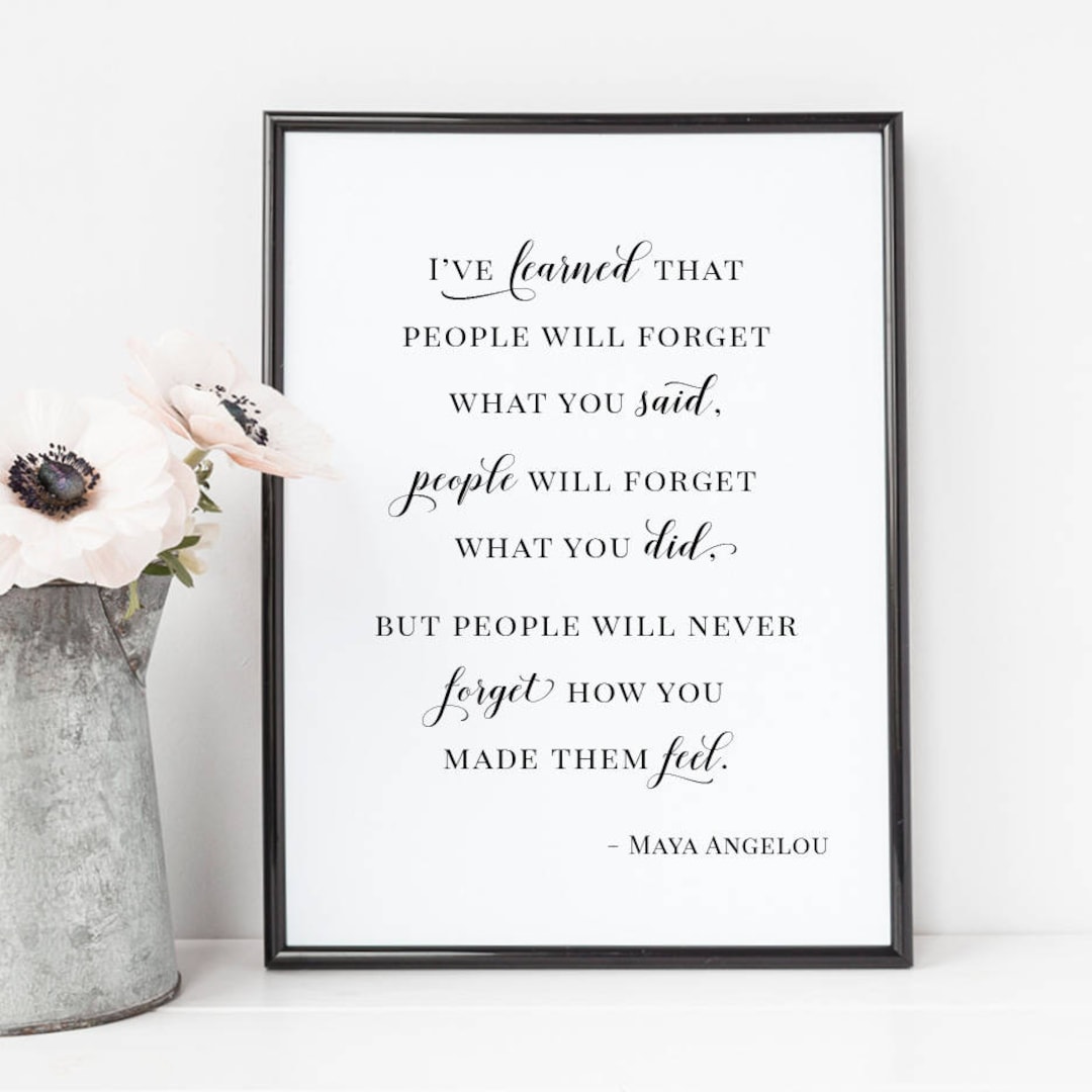 Maya Angelou Quote - People Will Never Forget Printable, Inspirational ...
