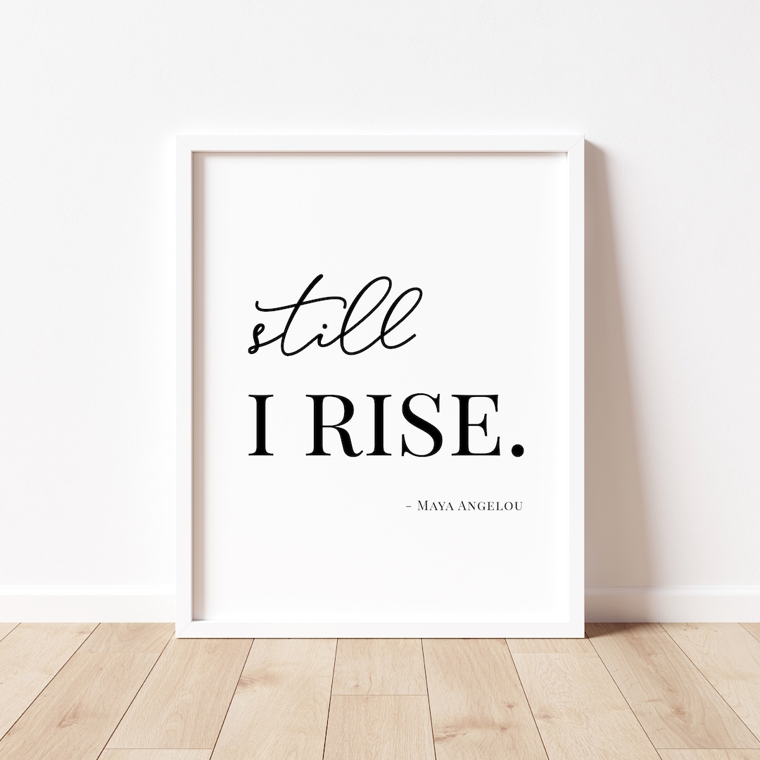 Still I Rise - Maya Angelou, Printable Quote, Inspirational Poster, PDF ...