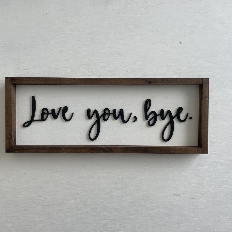 Love You, Bye Sign - Etsy