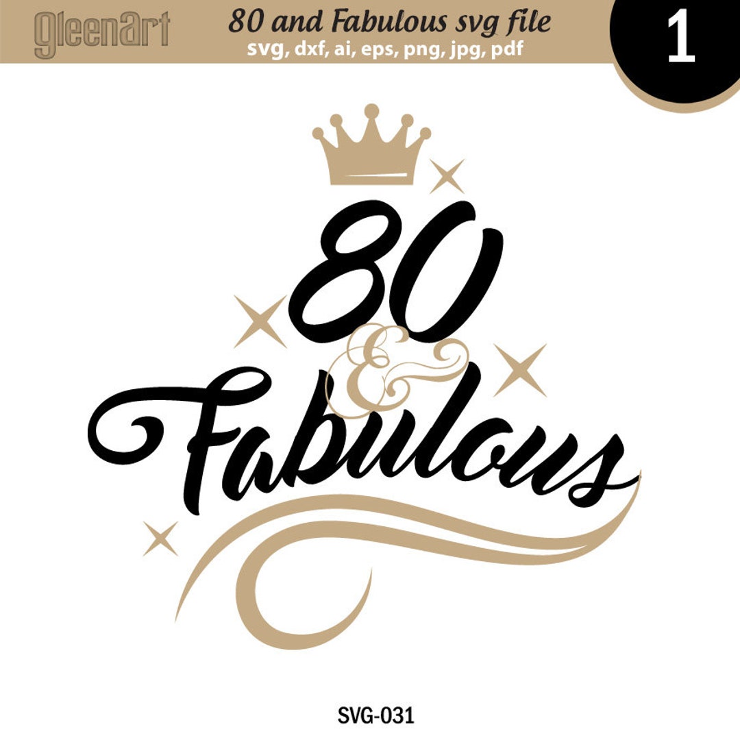 80 and Fabulous Svg File, 80 Birthday Design, 80 and Fabulous Birthday ...