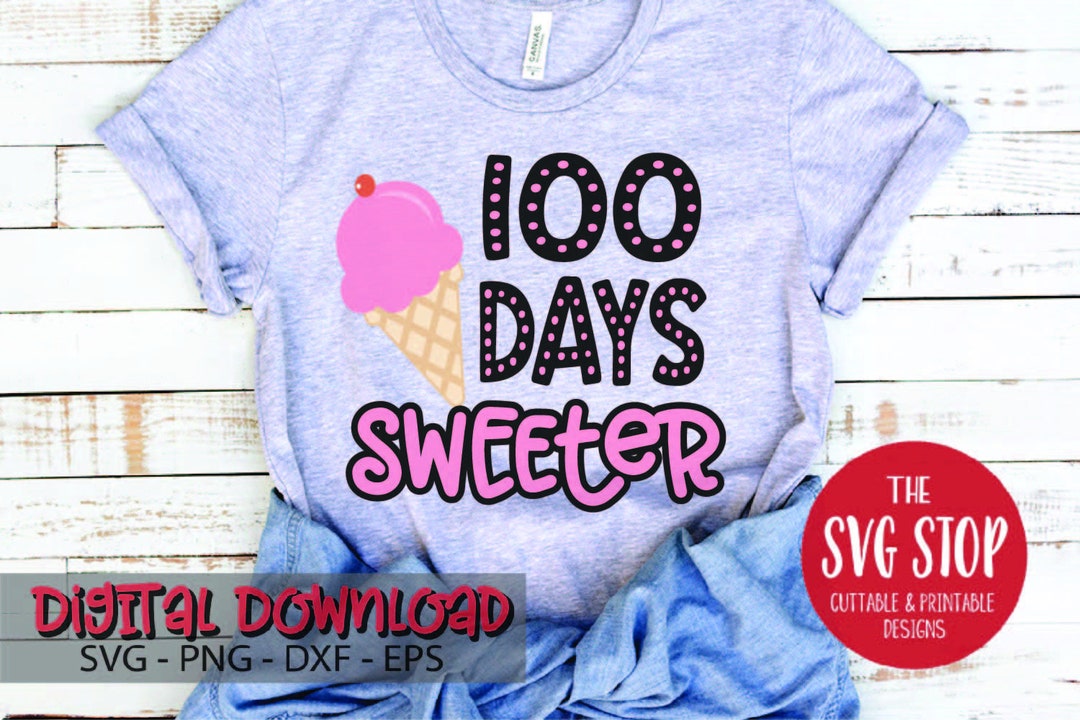 100 Days of School - Sweeter - SVG PNG Dxf Eps - Digital Download ...