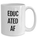 Educated AF Graduation Gift Graduation Mug College - Etsy