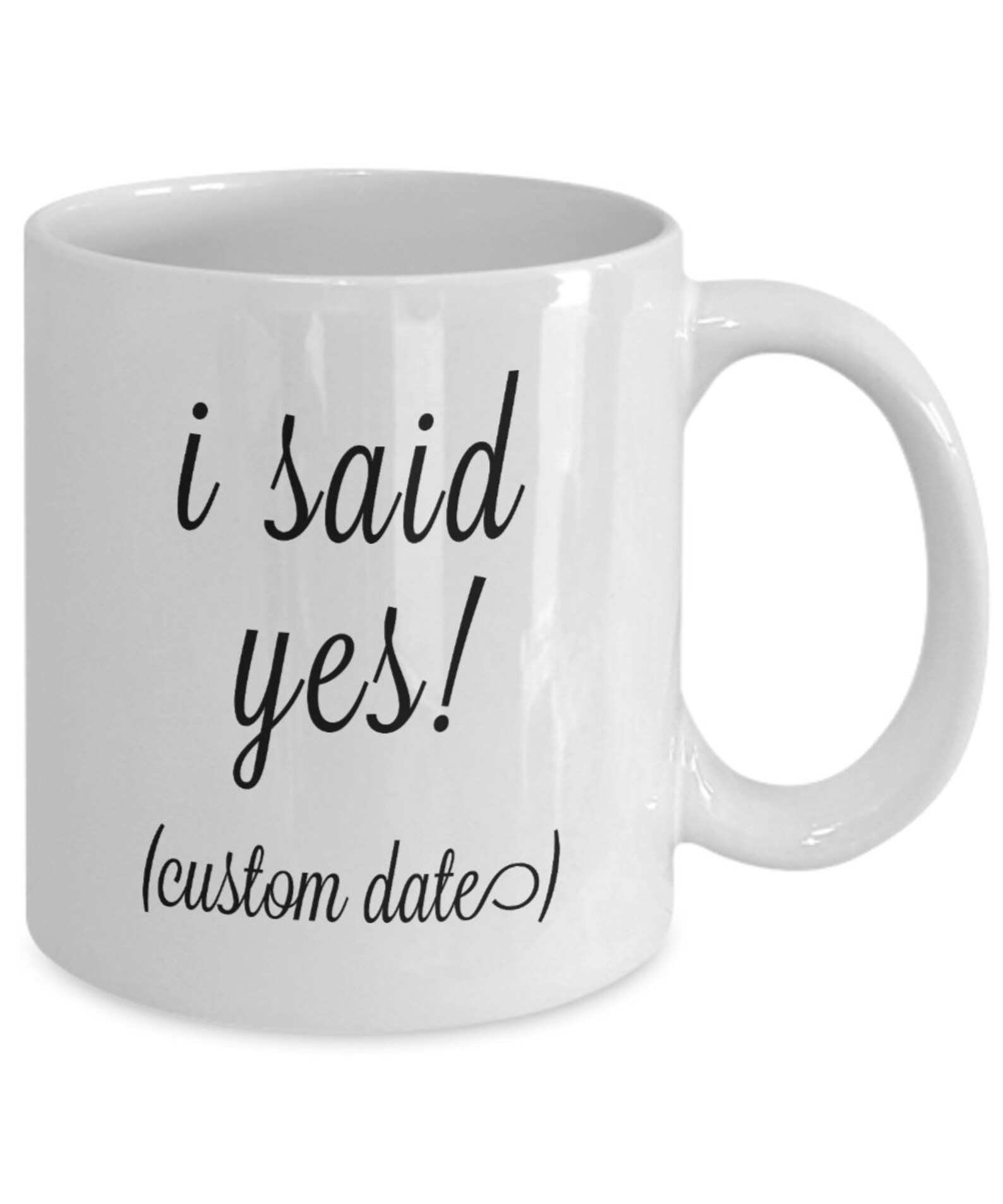 Custom I Said Yes Mug, Custom Engagement Mug, Custom Wedding Date Mug ...