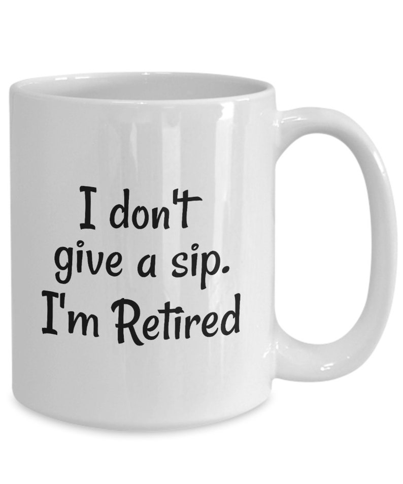 I Don't Give A Sip I'm Retired Retirement Mug | Etsy