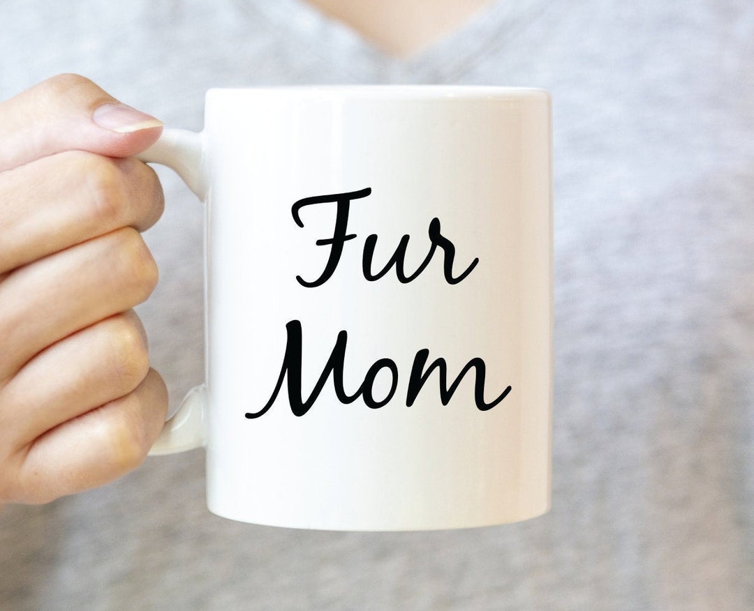 Fur Mom Mug, Fur Mom Gifts, Dog Owner Mug, Dog Owner Gift, Cat Owner ...
