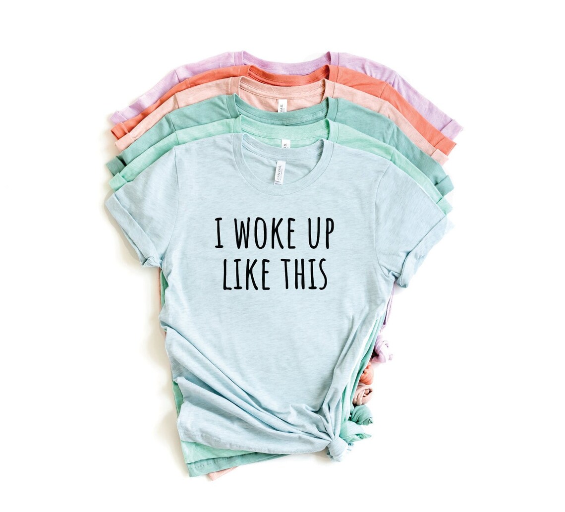 I Woke up Like This I Woke up Like This Cute I Woke up Like - Etsy