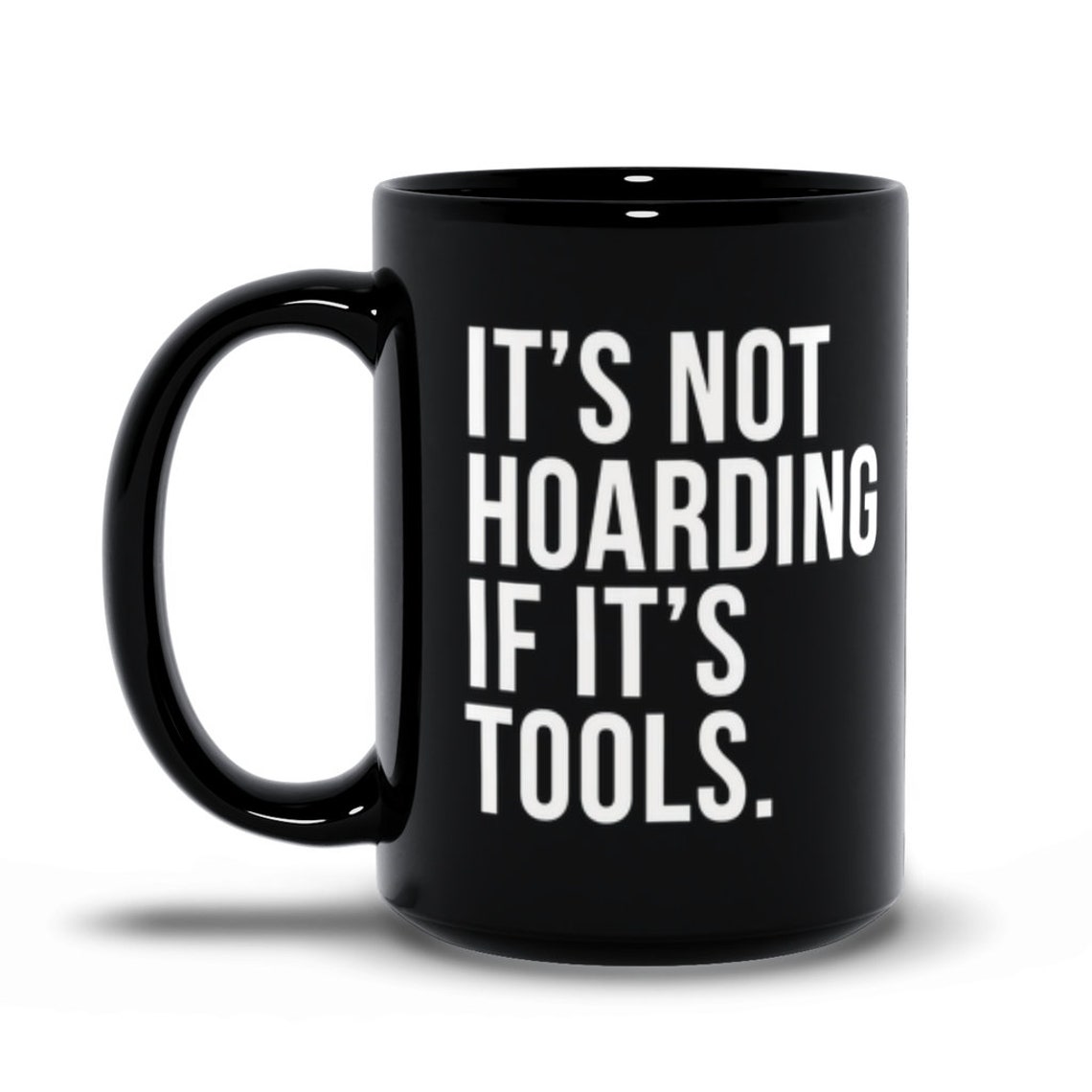 Funny Tool Hoarder Mug - Gift for Dad, Husband - 15oz Black Coffee Mug ...