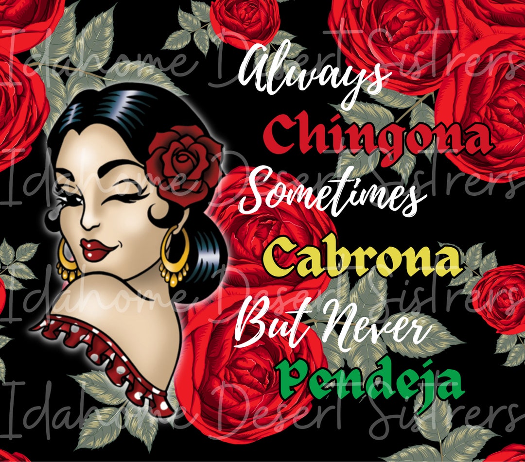 Chingona, Cabrona, Pendeja, Gift, PNG, Sublimation, Tumbler, 20 Oz ...