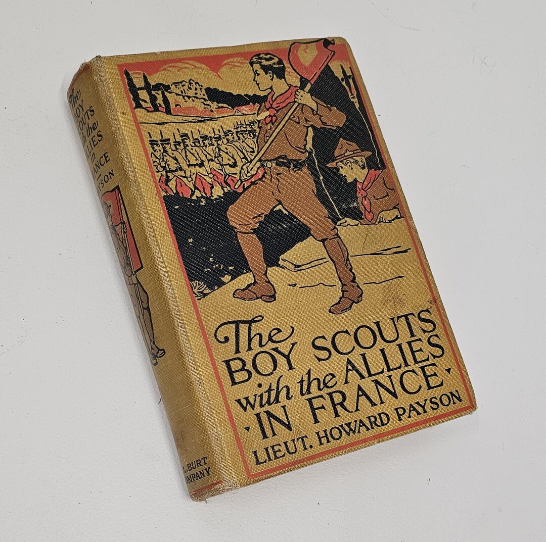 Vintage the Boy Scouts With the Allies in France by Lieut. Howard Payson Published in 1915 John ...