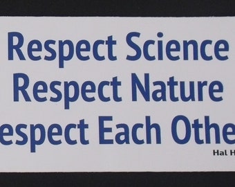 Respect Bumper Sticker, Respect Science, Respect Nature ,respect Each ...