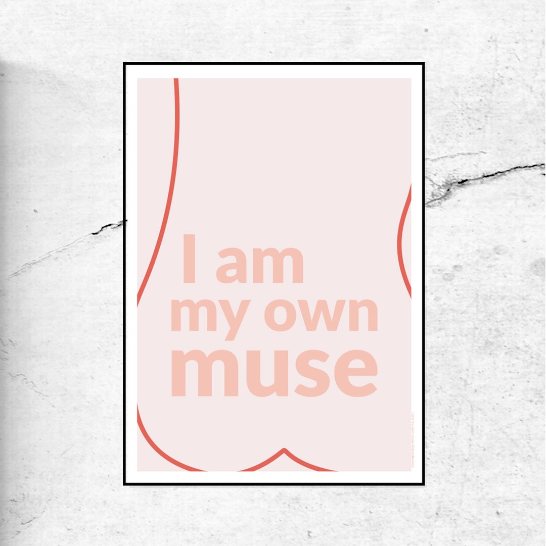 I Am My Own Muse Print/poster, My Own Muse, Feminist Print, Body Poster ...