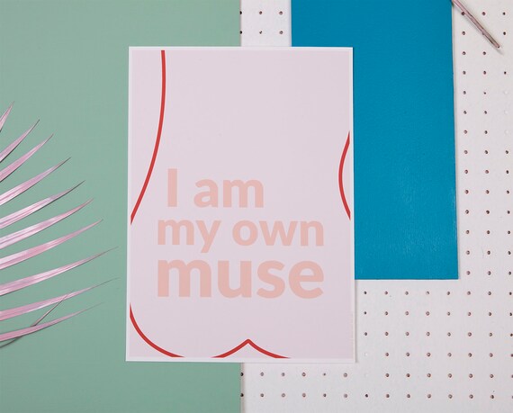 I Am My Own Muse Print/poster My Own Muse Feminist Print - Etsy