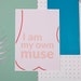 I Am My Own Muse Print/poster, My Own Muse, Feminist Print, Body Poster ...