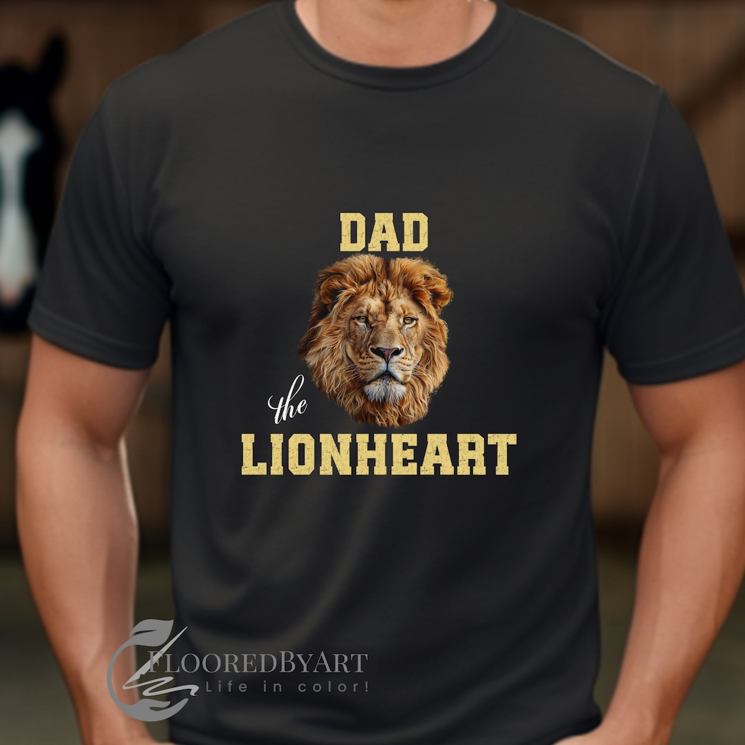 Great Dad T-shirt, Unique Cool Lion Head Braveheart Shirt, Brave Dad ...