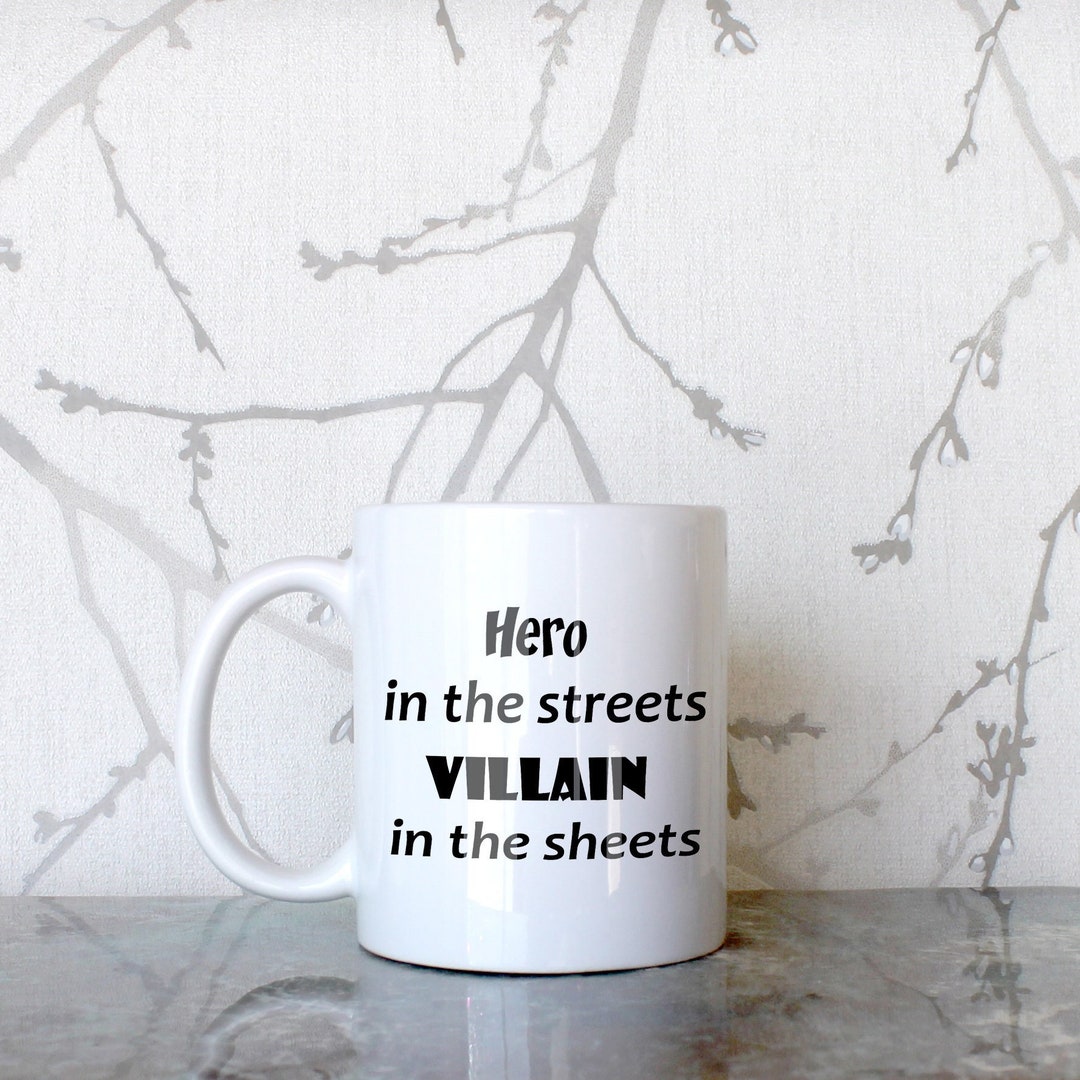 Hero in the Streets Villain in the Sheets, Funny Coffee Mug, Superhero ...