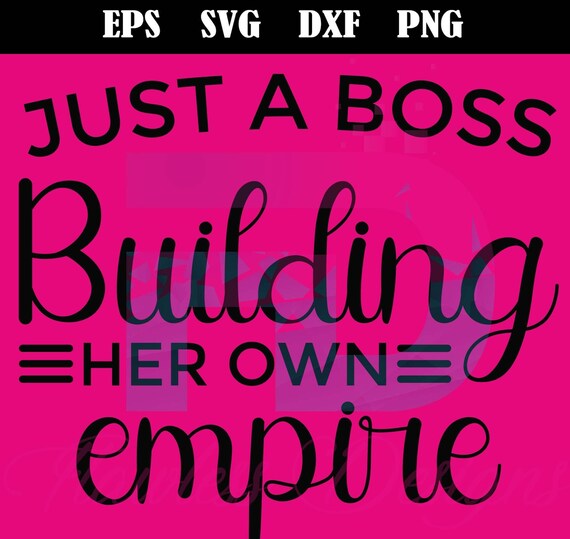 Just A Boss Building Her Own Empire Svg Png Dxf Eps Digtal | Etsy