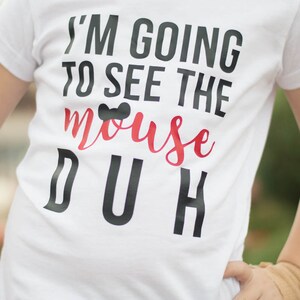 I'm Going to See the Mouse Duh Shirt or Bodysuit infant, Toddler, Youth ...