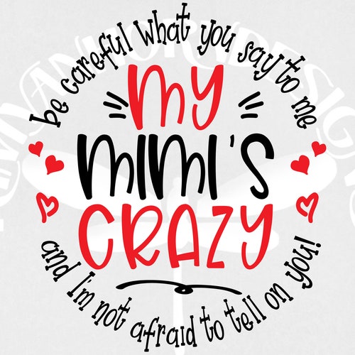Crazy Mimi Svg Be Careful What You Say to Me My Mimi's - Etsy