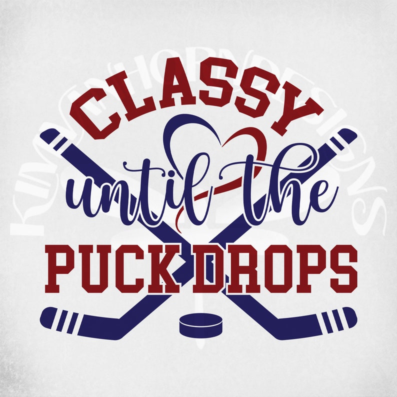 Hockey Svg, Classy Until the Puck Drops Svg and Dxf Cut Files ...