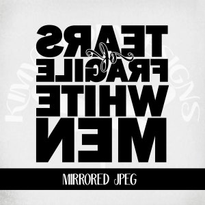 Tears of Fragile White Men Svg and Dxf Cut Files, Printable Png and ...