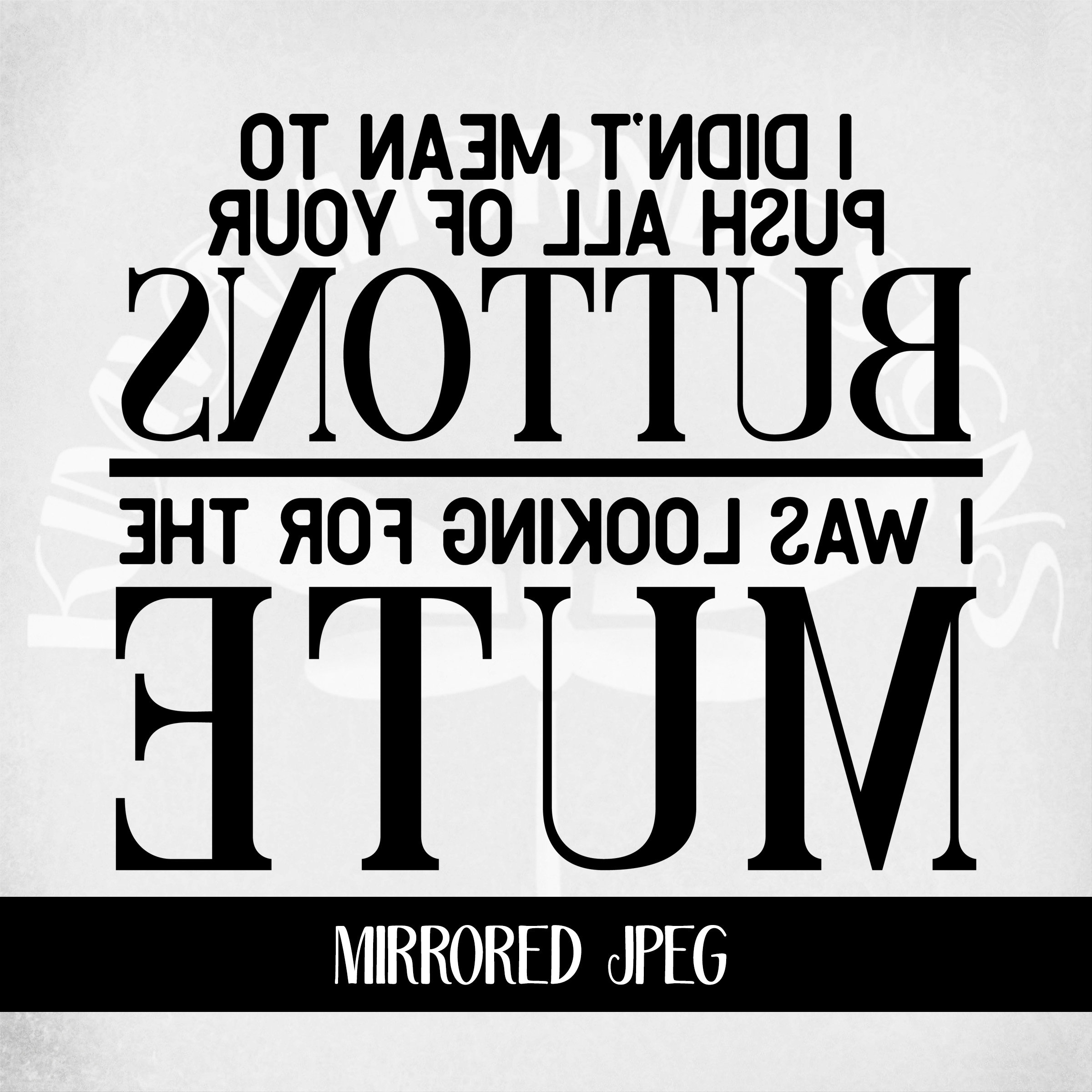 Funny Mute Button Svg and Dxf Cut Files, Printable Png and Mirrored ...