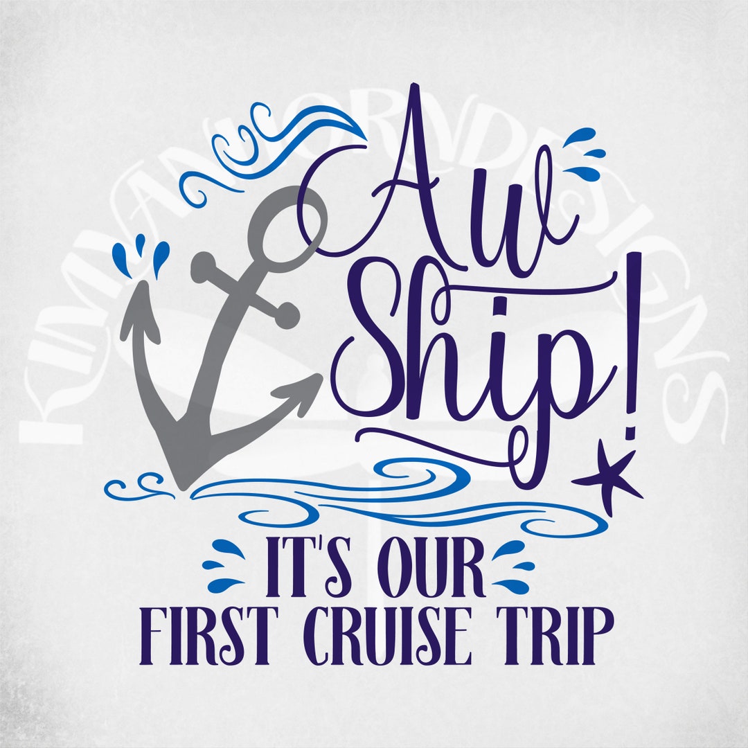 First Cruise Trip SVG: Aw Ship! Cricut, Silhouette Cut Files (digital ...