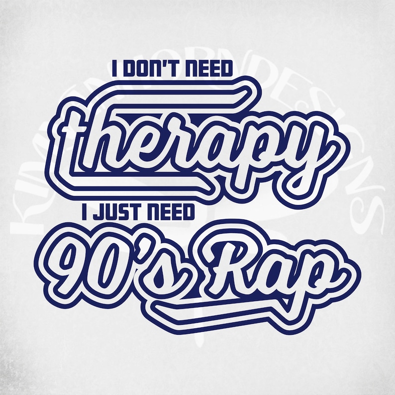 90's Rap Single Layer Svg I Don't Need Therapy Svg & | Etsy